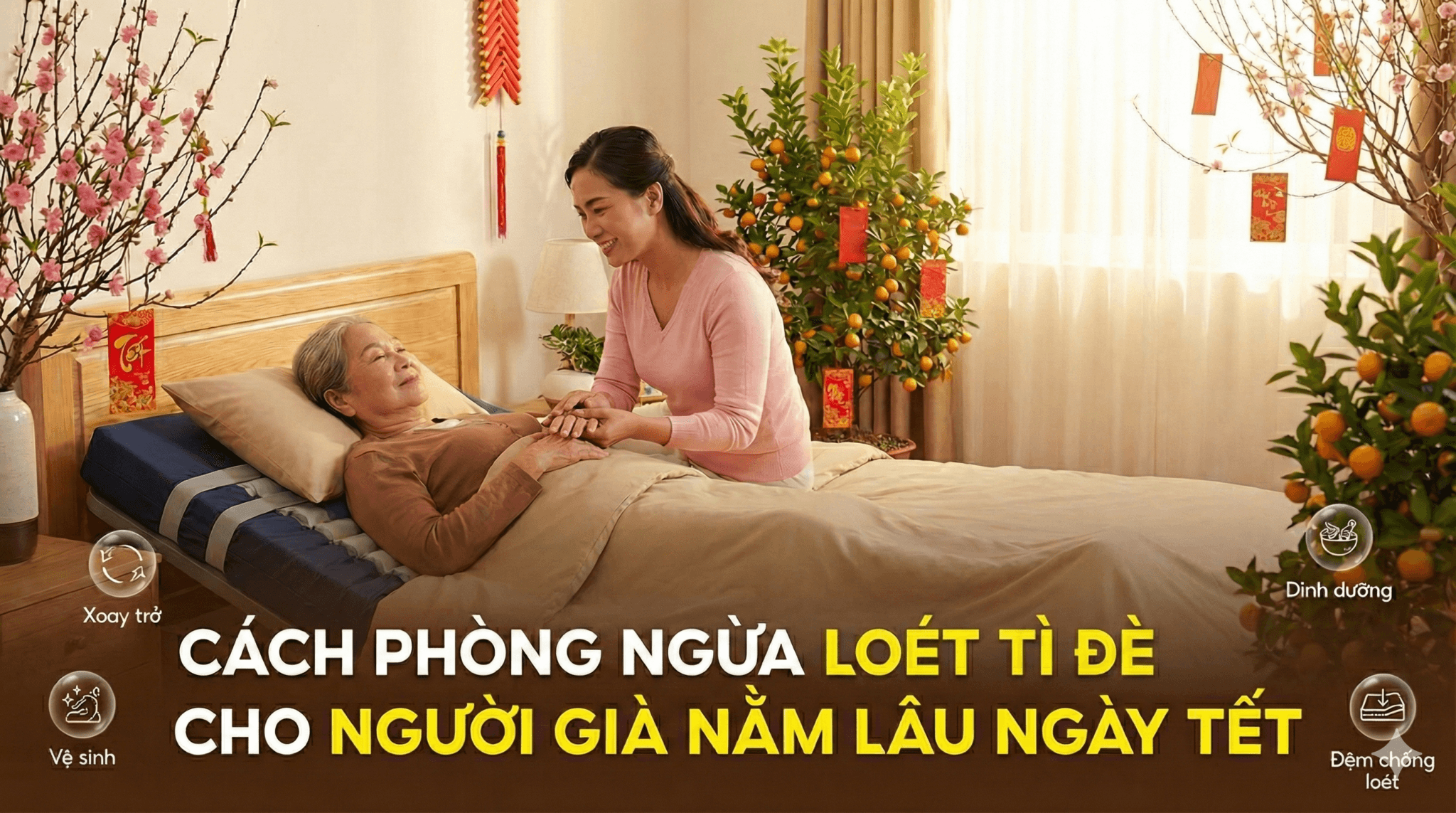 7 Cách Phòng Ngừa Loét Tì Đè Cho Người Già Nằm Lâu Ngày Tết An Toàn